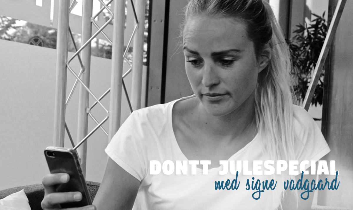 JULESPECIAL 2017: Den med Signe Vadgaard - Dontt